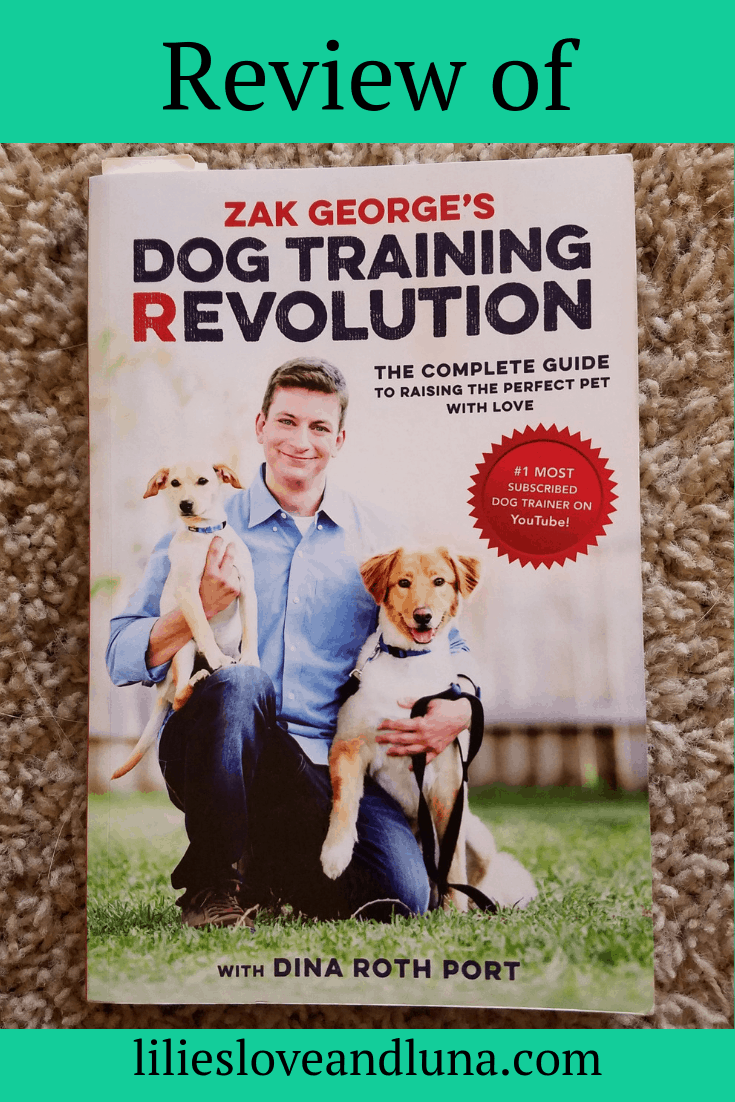 A Review of Zak George’s Dog Training Revolution - Lilies, Love, and Luna